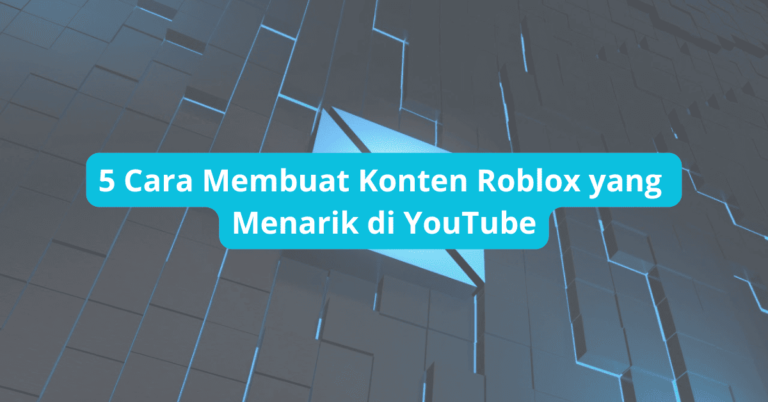 5 Cara Membuat Konten Roblox yang Menarik di YouTube - Teknofiles.com