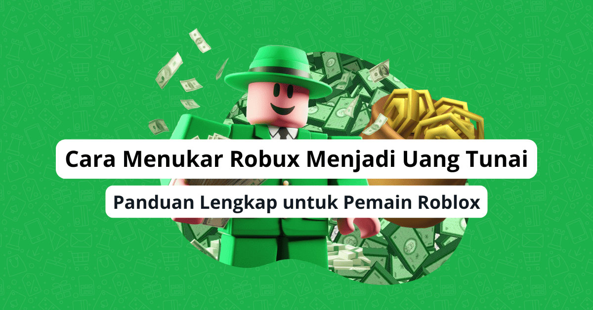 Cara Menukar Robux Menjadi Uang Tunai: Panduan Lengkap untuk Pemain ...