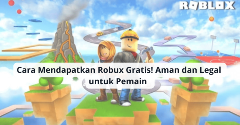 Cara Mendapatkan Robux Gratis! Aman dan Legal untuk Pemain - Teknofiles.com
