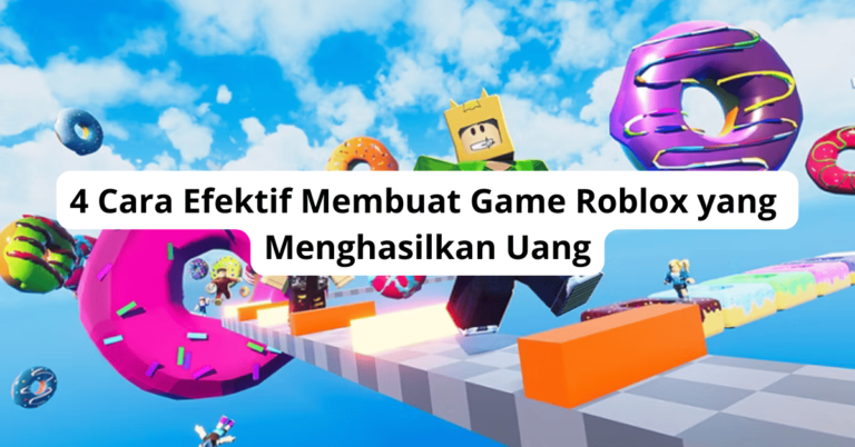 4 Cara Efektif Membuat Game Roblox yang Menghasilkan Uang - Teknofiles.com